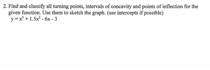 Solved 2. Find and classify all turning points, intervals of | Chegg.com