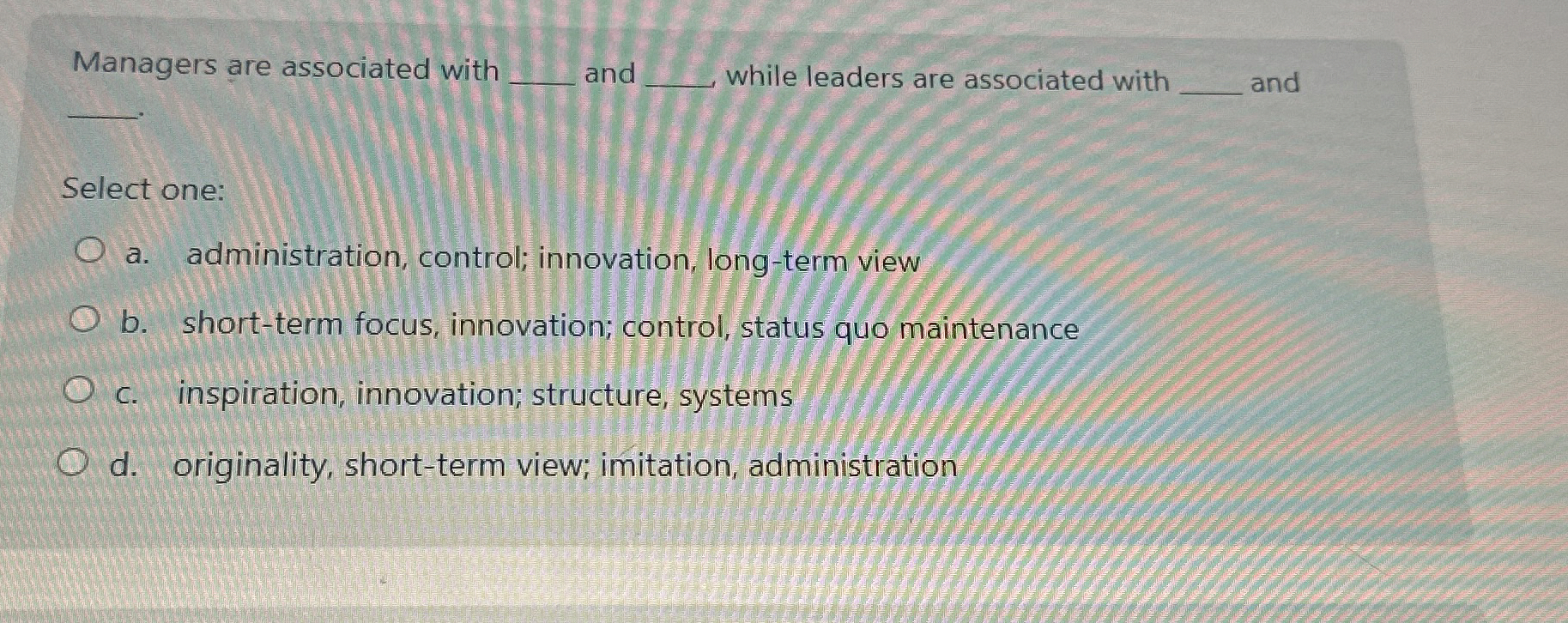 Solved Managers are associated with ﻿and ﻿while leaders | Chegg.com