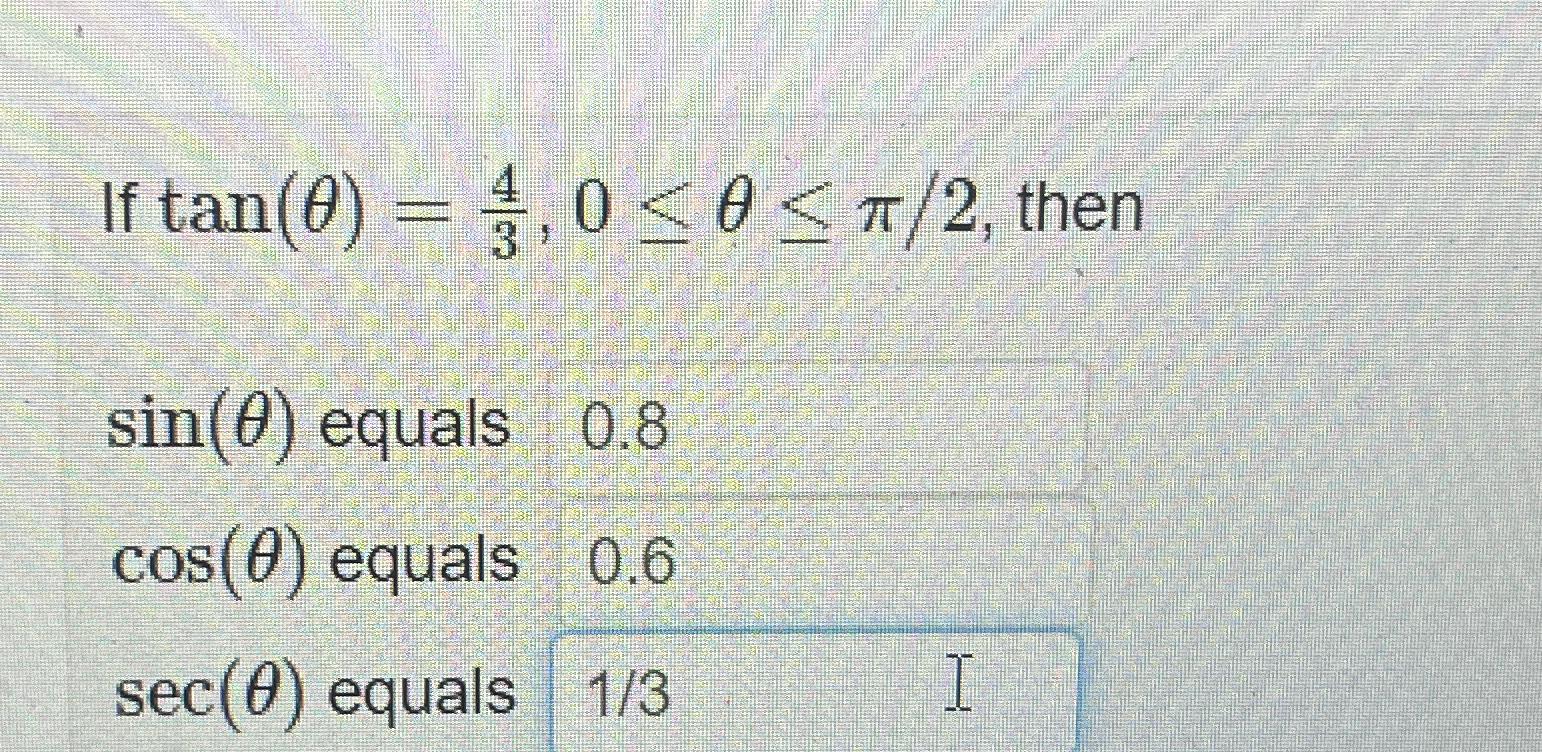 Solved If tan(θ)=43,0≤θ≤π2, ﻿then\table[[sin(θ) | Chegg.com