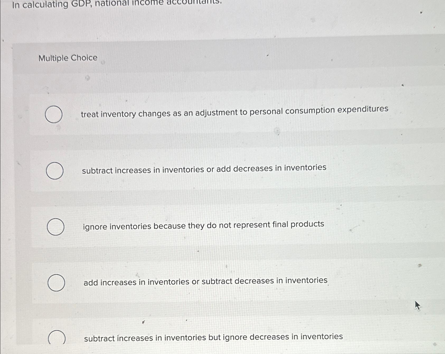 Solved Multiple Choicetreat inventory changes as an | Chegg.com