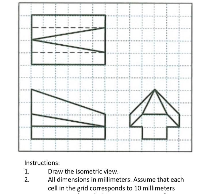 Solved Instructions: 1. Draw the isometric view. 2. All | Chegg.com