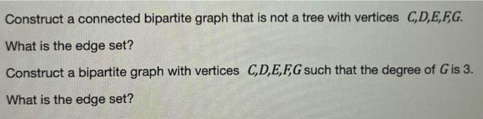 Solved Construct a connected bipartite graph that is not a | Chegg.com