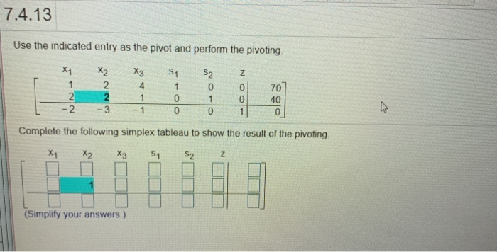 Solved 7.4.13 Use the indicated entry as the pivot and | Chegg.com
