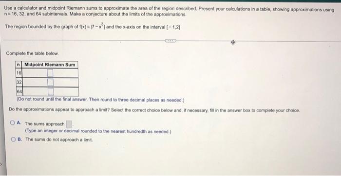 Solved Use a calculator and midpoint Riemann sums to | Chegg.com