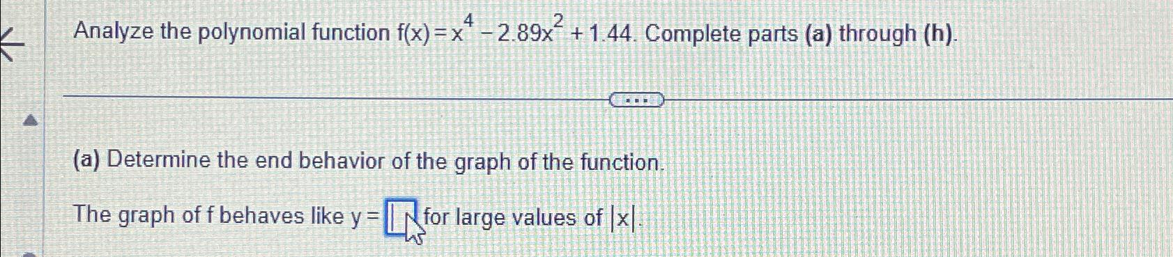 Solved Analyze the polynomial function f(x)=x4-2.89x2+1.44. | Chegg.com