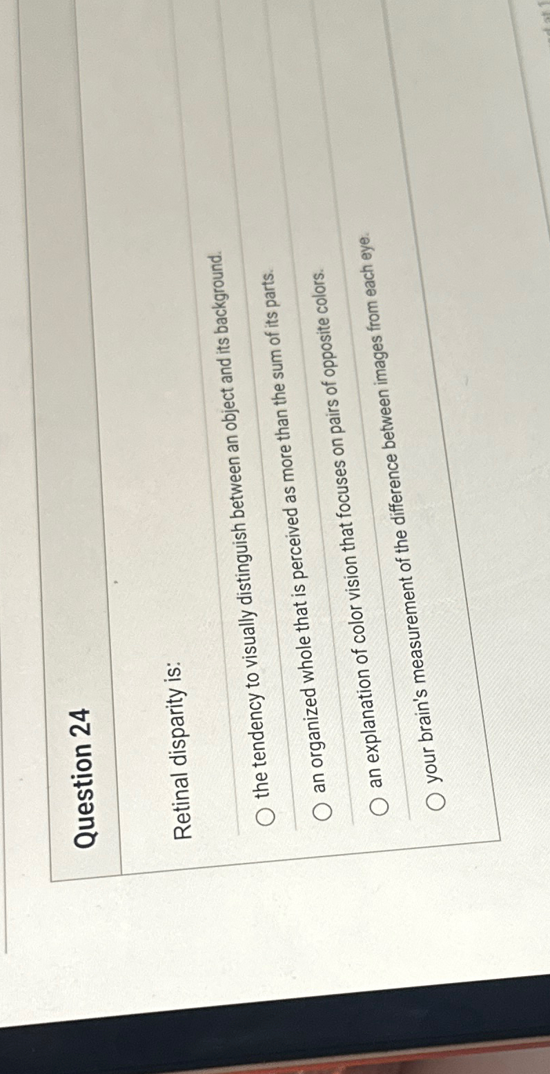 Solved Question 24Retinal disparity is:the tendency to | Chegg.com