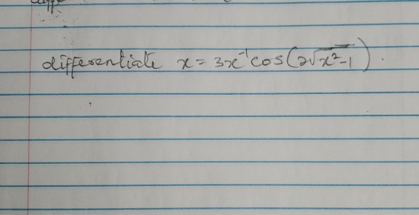 Solved differentiate x= 30e cos Caree -1) | Chegg.com