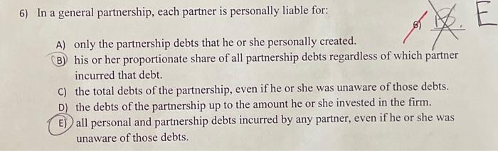 Solved 6) In a general partnership, each partner is | Chegg.com
