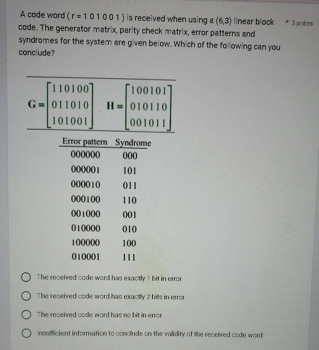 Solved A code word (r=101001) is received when using a (6,3) | Chegg.com