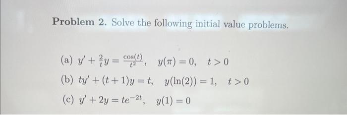 Solved Problem 2. Solve the following initial value | Chegg.com