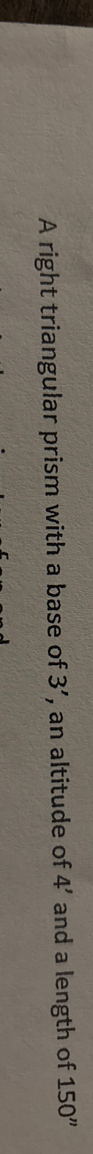 Solved A right triangular prism with a base of 3', ﻿an | Chegg.com