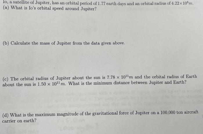 Solved lo, a satellite of Jupiter, has an orbital period of | Chegg.com