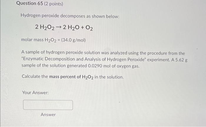 Solved Question 63 (2 points) Hydrogen peroxide decomposes | Chegg.com