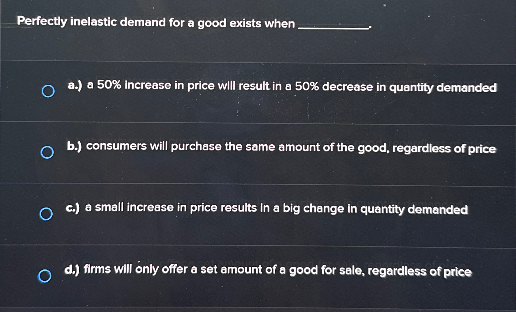 Solved Perfectly inelastic demand for a good exists when | Chegg.com