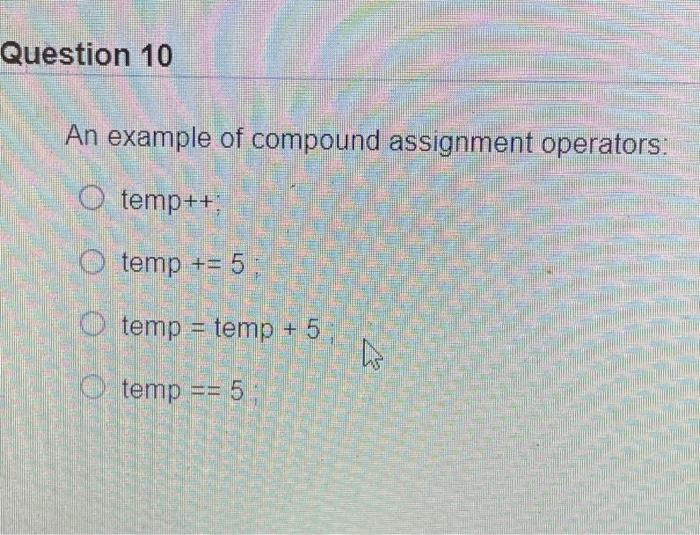 Solved Question 10 An example of compound assignment | Chegg.com