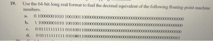 Solved 19. Use the 64-bit-long real format to find the | Chegg.com