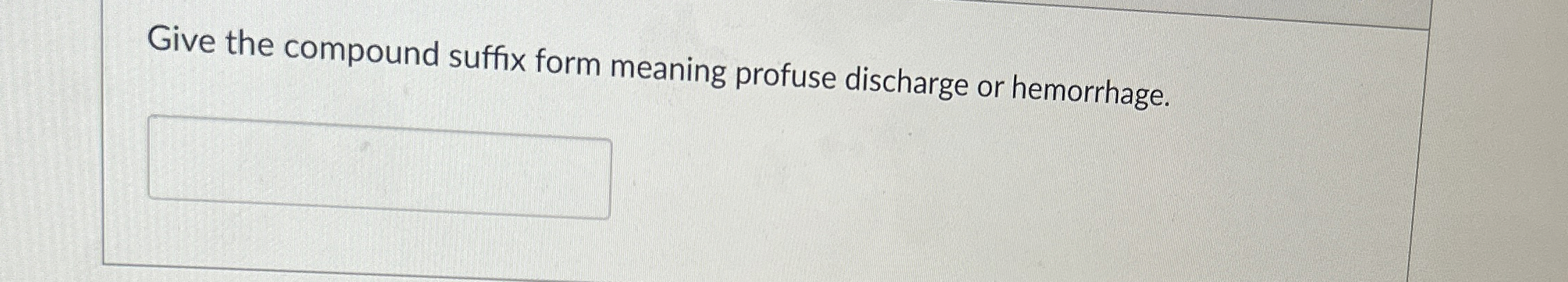 Give the compound suffix form meaning profuse | Chegg.com