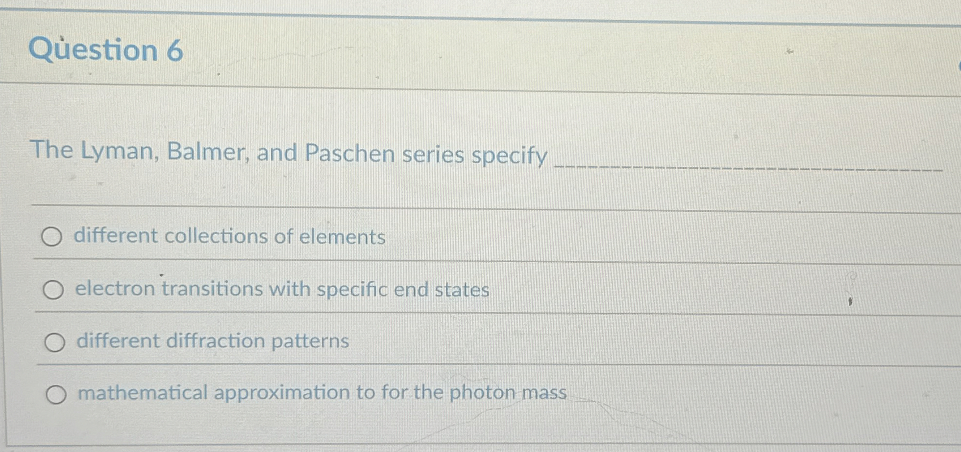 Solved Qúestion 6The Lyman, Balmer, and Paschen series | Chegg.com