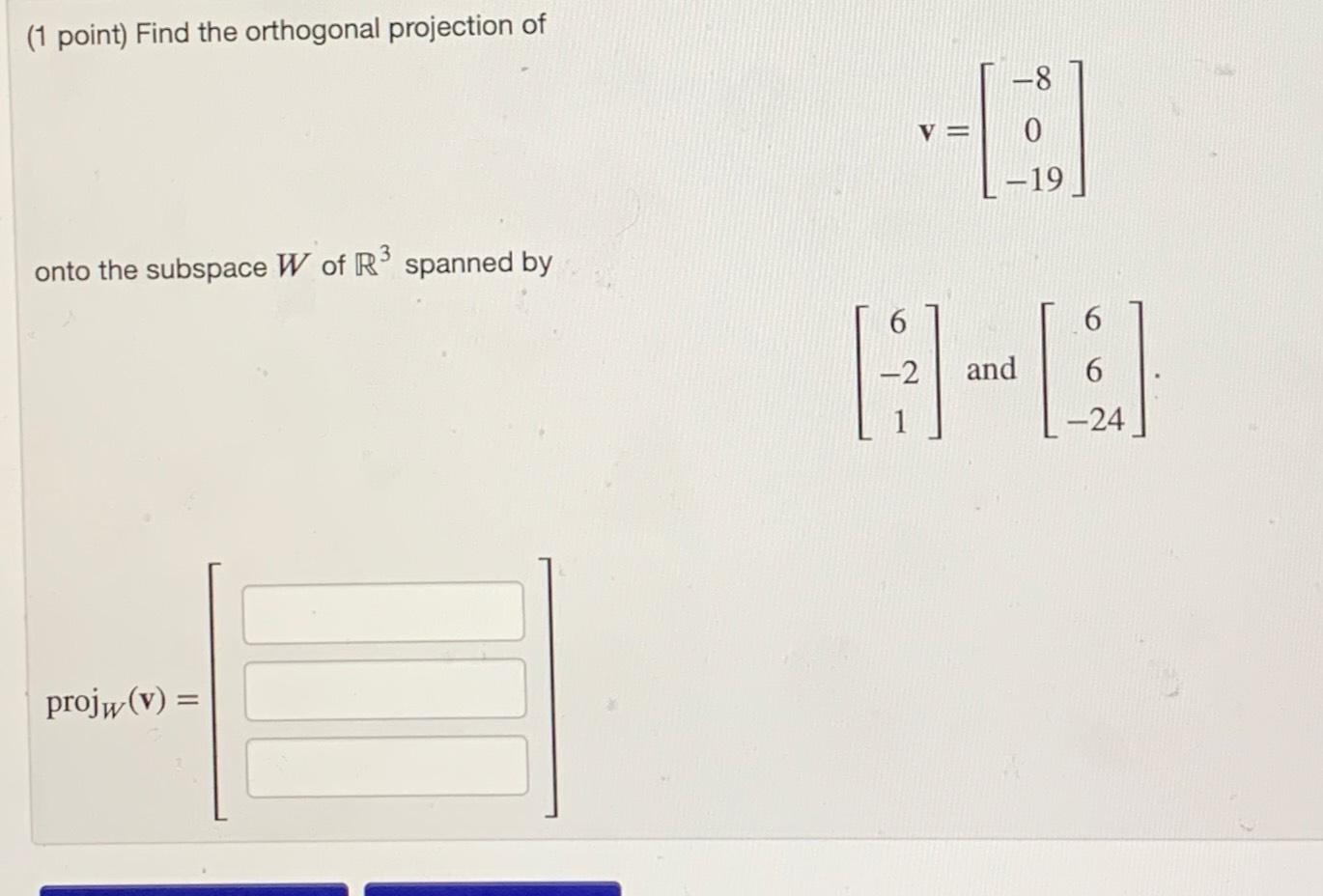 Solved (1 ﻿point) ﻿Find the orthogonal projection | Chegg.com