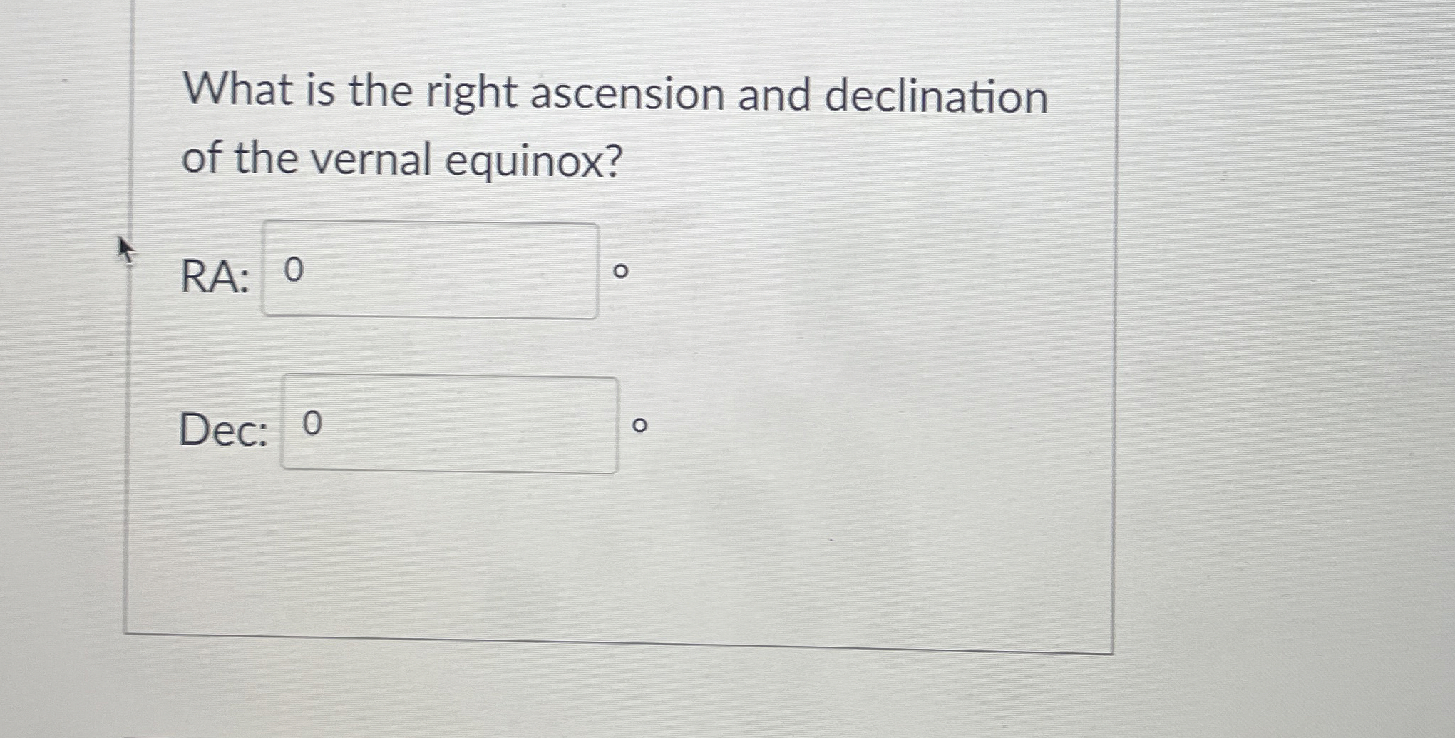 Solved What is the right ascension and declination of the | Chegg.com
