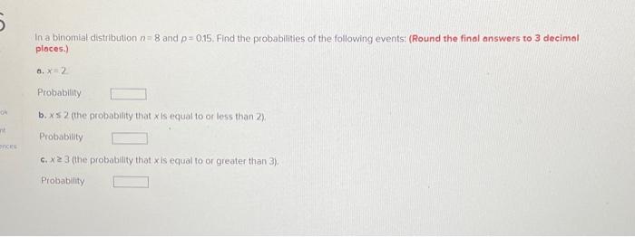 Solved In a binomial distribution n=8 and p=0.15. Find the | Chegg.com