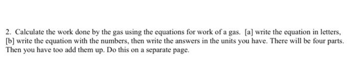Solved 2. Calculate the work done by the gas using the | Chegg.com