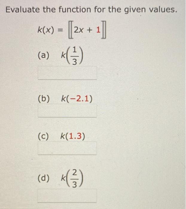 Solved Evaluate the function for the given values. | Chegg.com