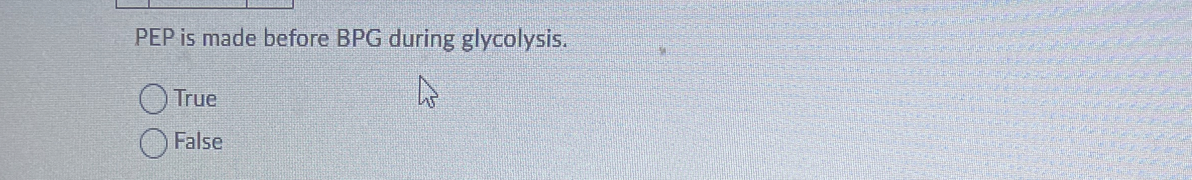 Solved PEP is made before BPG during glycolysis.TrueFalse | Chegg.com
