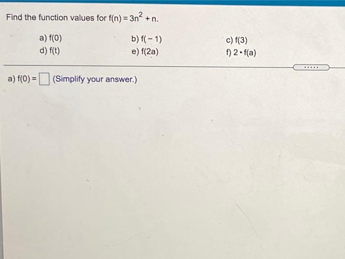 Solved Find the function values for f(n) = 3n2 + n. a) f(0) | Chegg.com