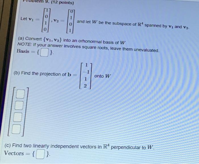 Solved Let v1=⎣⎡1010⎦⎤,v2=⎣⎡0101⎦⎤ and let W be the subspace | Chegg.com
