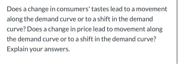 Solved Does a change in consumers' tastes lead to a movement | Chegg.com