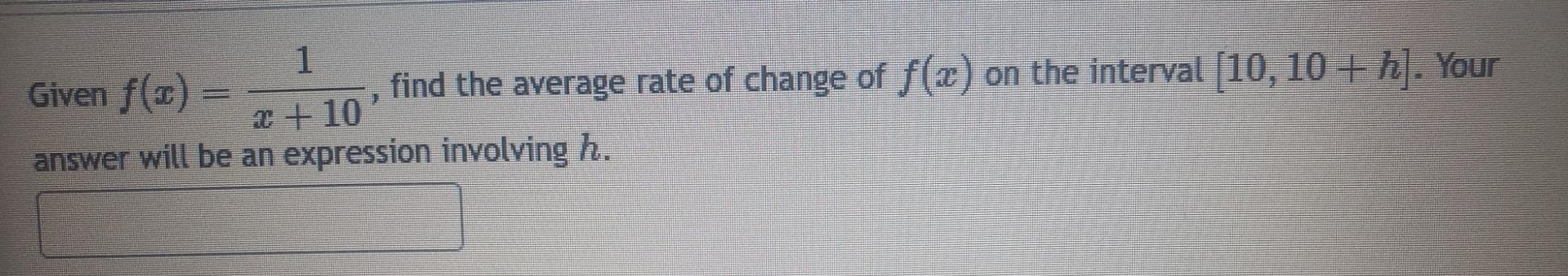 Solved Given f(x)=1x+10, ﻿find the average rate of change of | Chegg.com