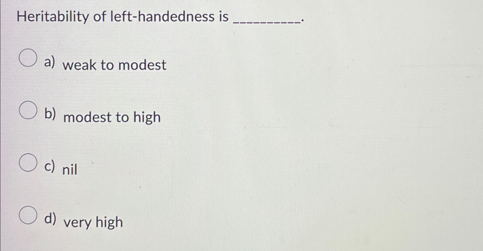 Solved Heritability of left-handedness isa) ﻿weak to | Chegg.com