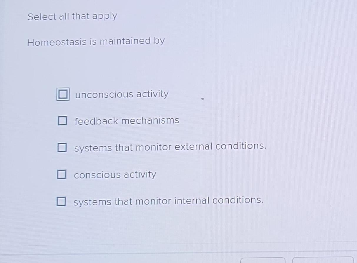 Solved Select all that applyHomeostasis is maintained | Chegg.com