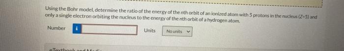 Solved Using The Bohr Model Determine The Ratio Of The