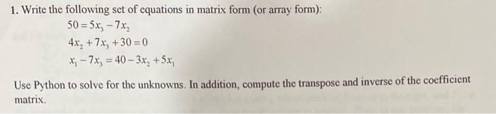 Solved 1. Write the following set of equations in matrix | Chegg.com