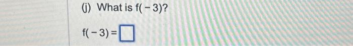 Solved (j) What is f(−3) ? f(−3)=Use the graph to find the | Chegg.com