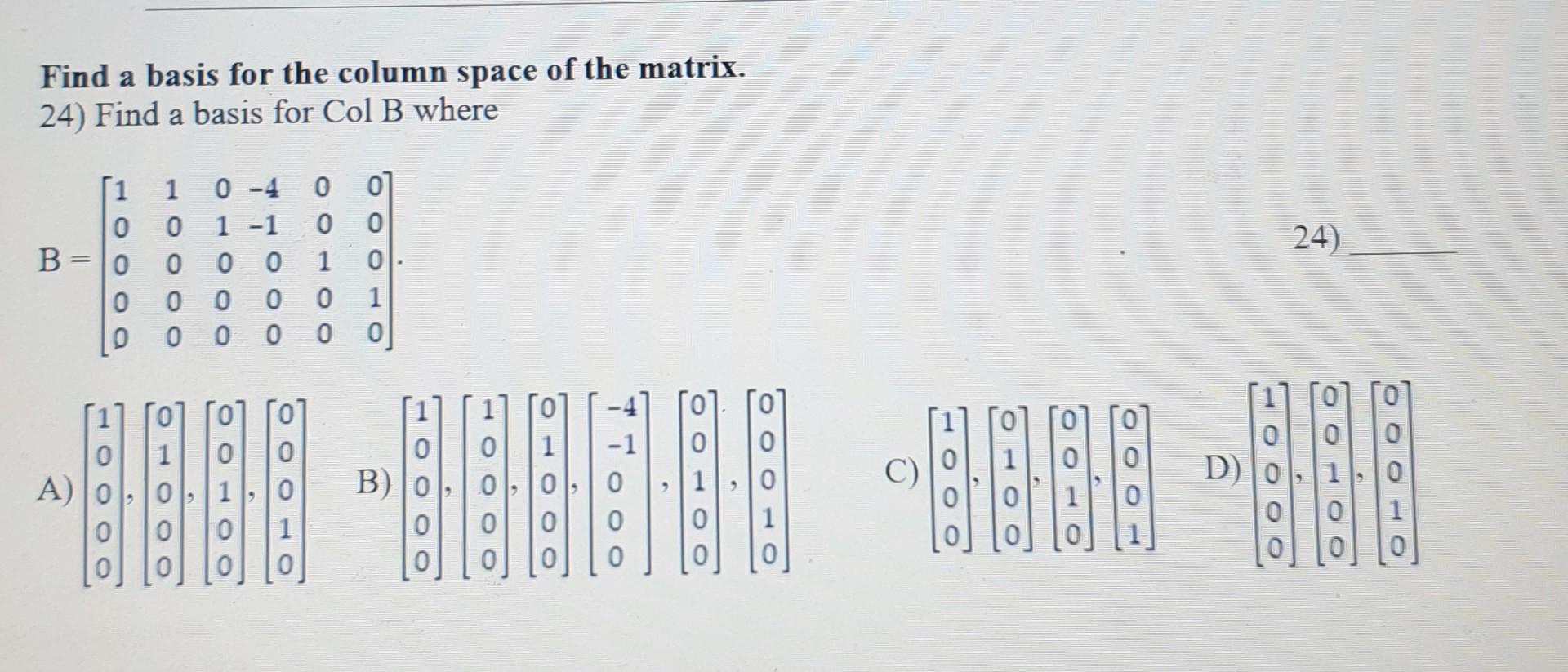 Solved Find a basis for the column space of the matrix. 24) | Chegg.com