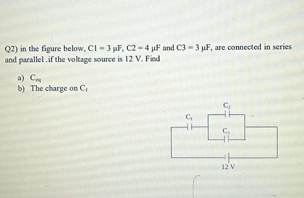 Solved Q2) in the figure below, C1 = 3 uF, C2 = 4 uF and C3 | Chegg.com