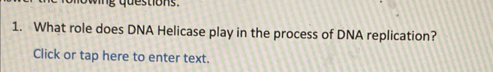 Solved What role does DNA Helicase play in the process of | Chegg.com