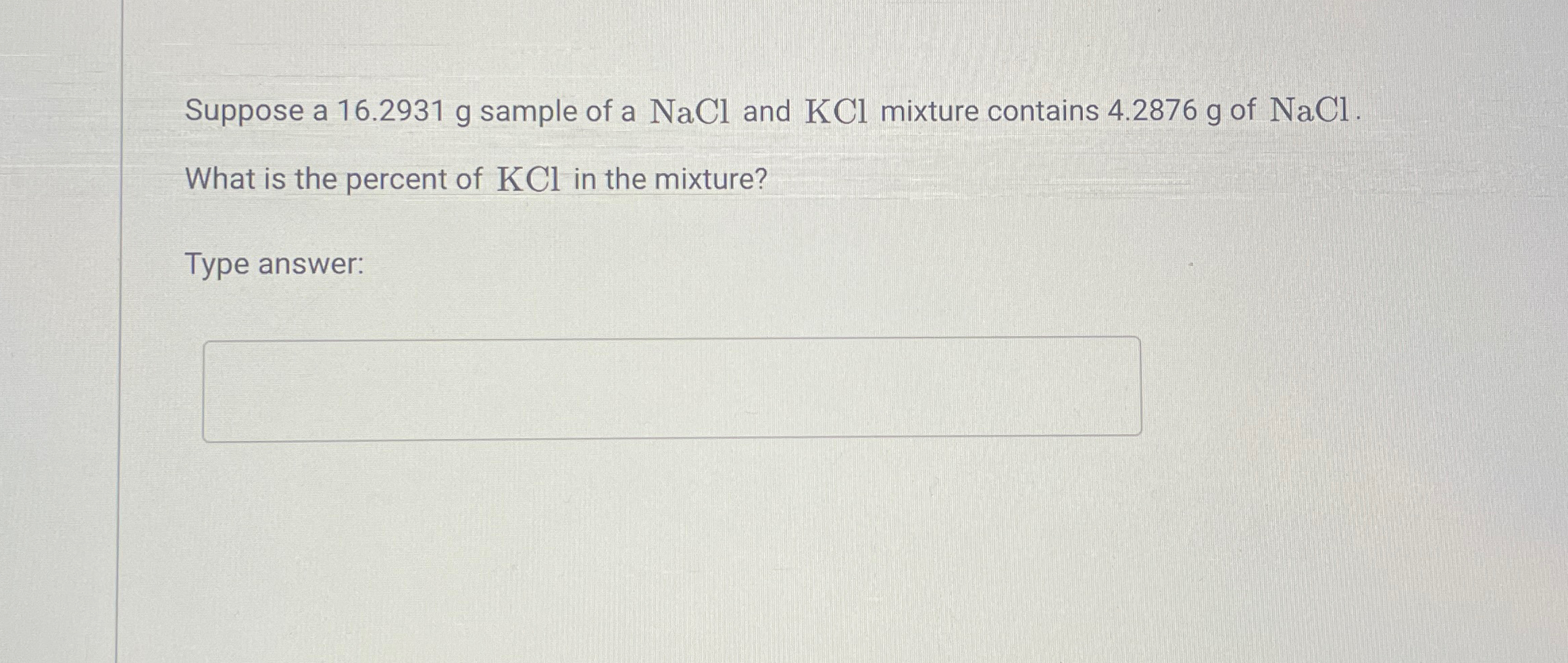 Suppose a 16.2931g ﻿sample of a NaCl and KCl ﻿mixture | Chegg.com