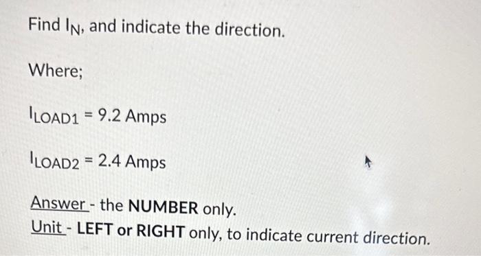 Solved Find IN, and indicate the direction. Where; ILOAD1 | Chegg.com