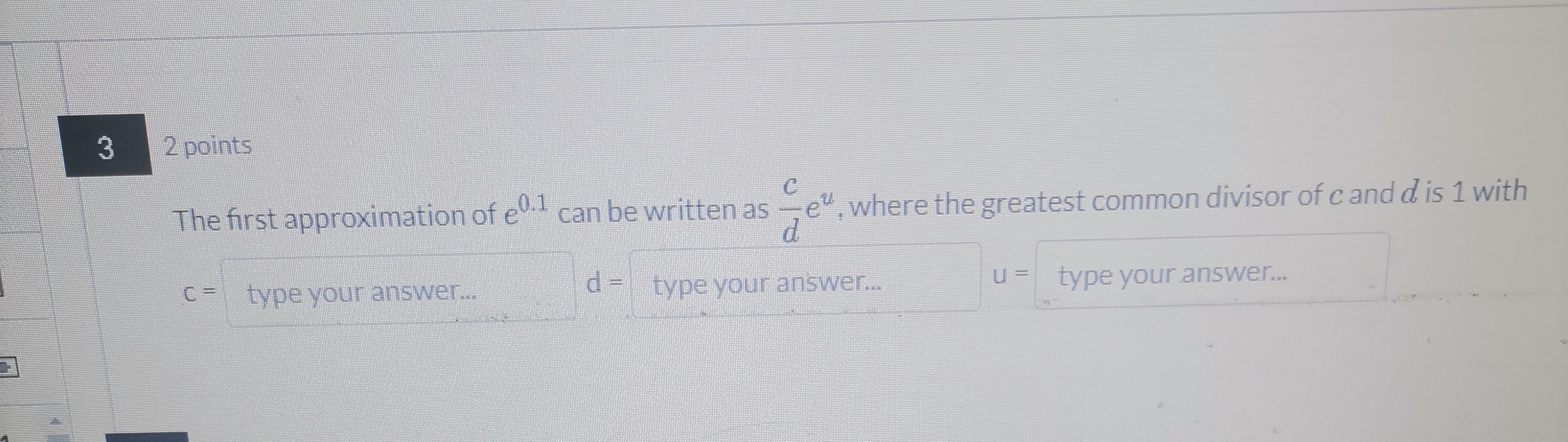 Solved 32 ﻿pointsThe first approximation of e0.1 ﻿can be | Chegg.com