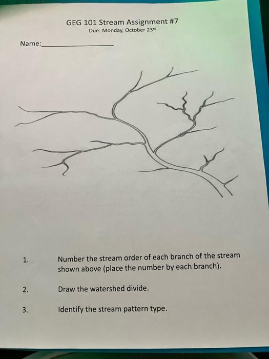 Solved Name: 1. 2. 3. GEG 101 Stream Assignment #7 Due: | Chegg.com