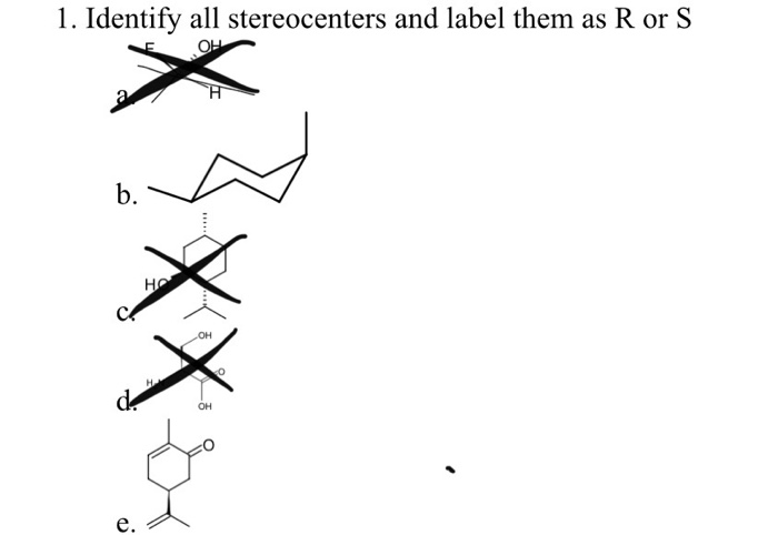 Solved 1. Identify all stereocenters and label them as R or | Chegg.com