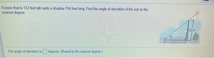 Solved A tower that is 132 feet tall casts a shadow 154 feet | Chegg.com