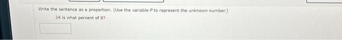 Write the sentence as a proportion. (Use the variable | Chegg.com