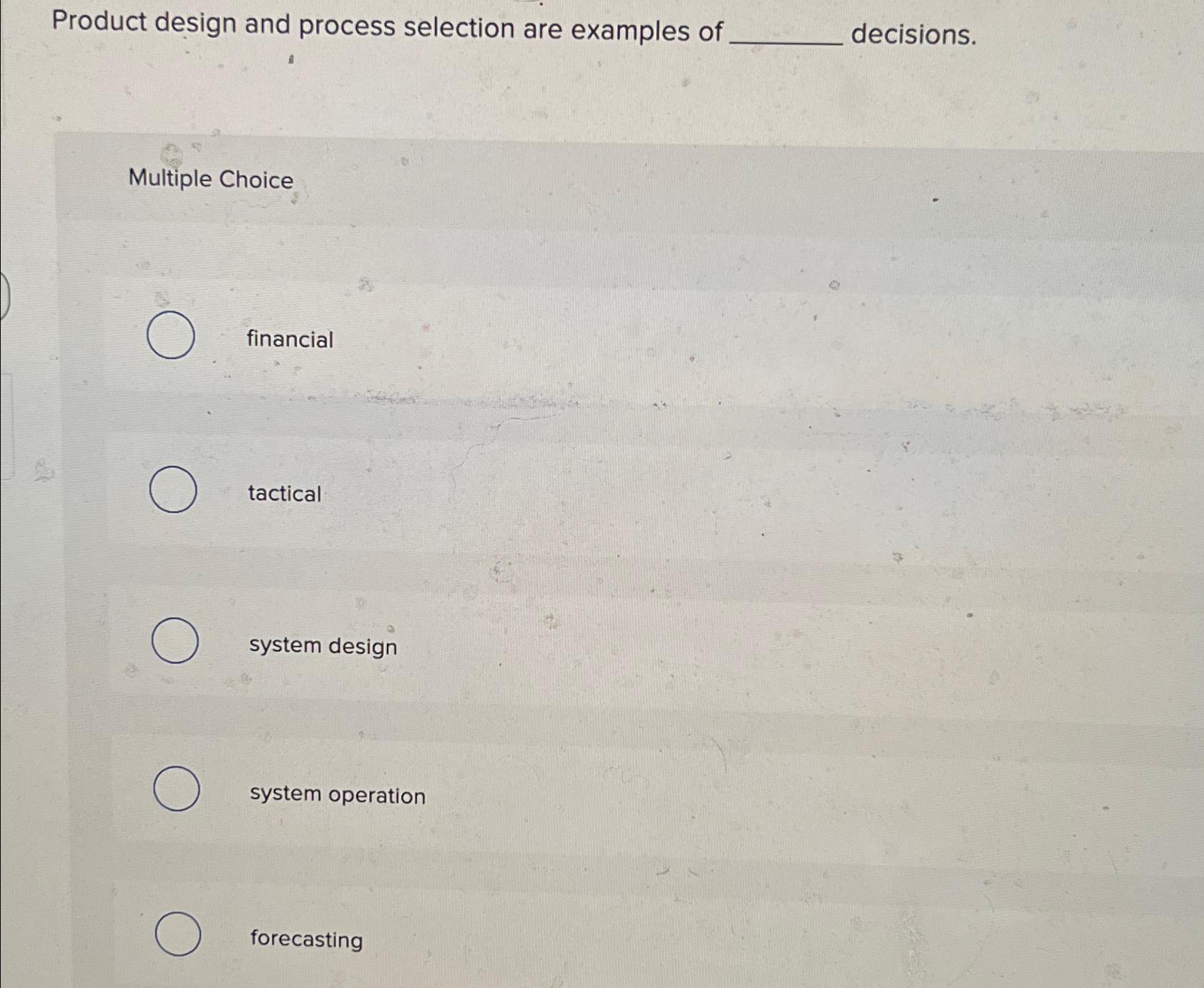 Solved Product design and process selection are examples | Chegg.com