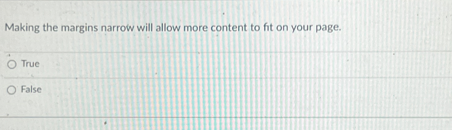 Solved Making the margins narrow will allow more content to | Chegg.com