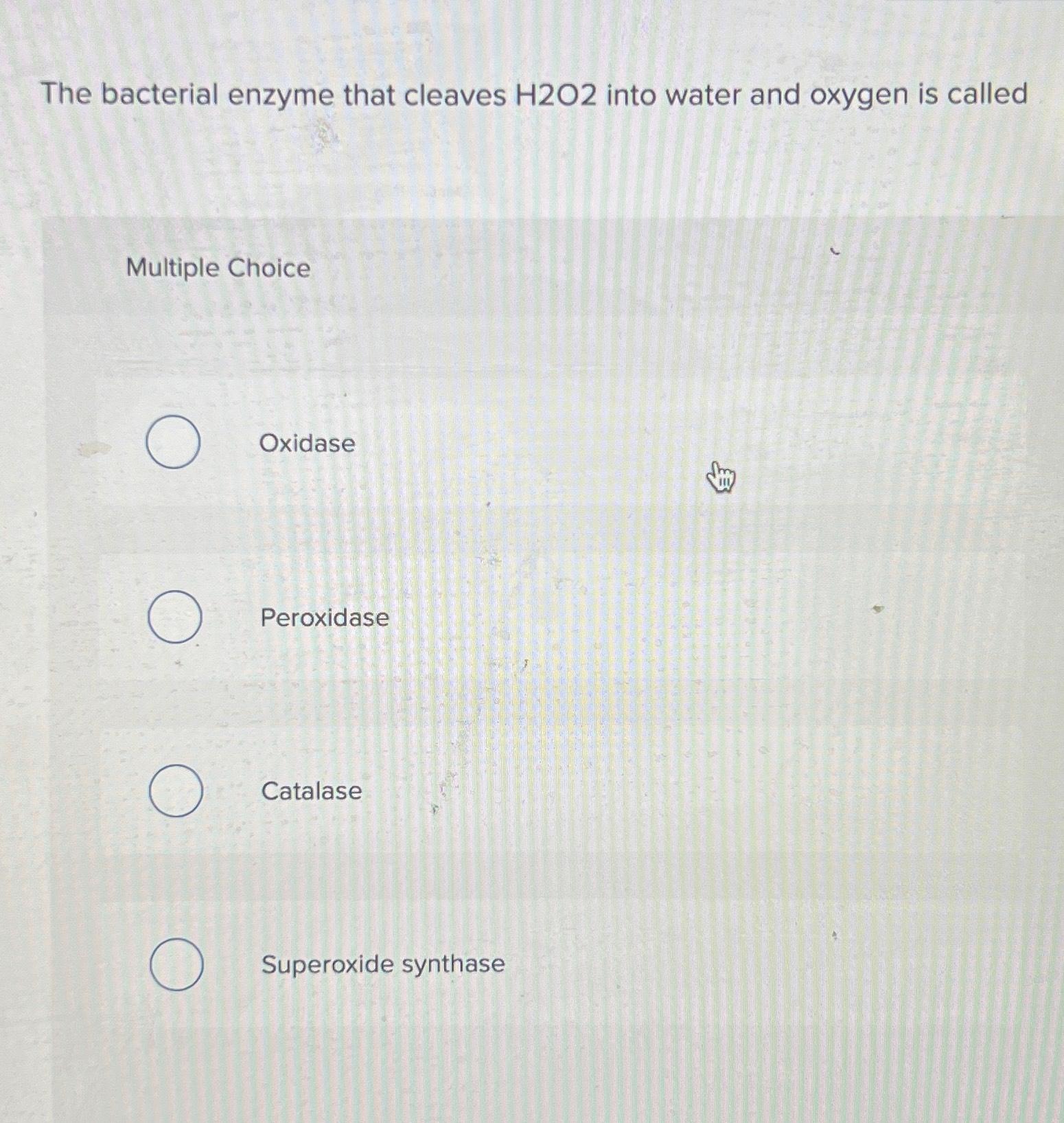 Solved The bacterial enzyme that cleaves H2O2 ﻿into water | Chegg.com